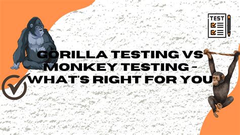 Gorilla Testing Vs Monkey Testing Whats Right For You Keploy Blog