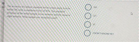 Solved Cc The Accuracy Of A Labour Standard Set By A Time Chegg Com