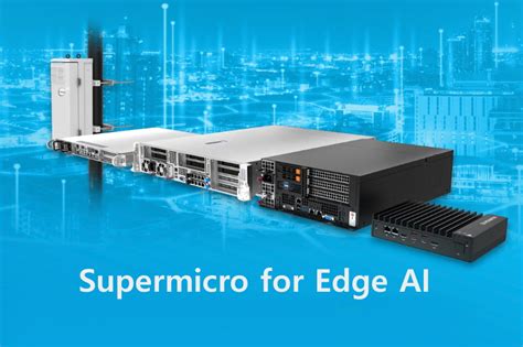 슈퍼마이크로 엣지 컴퓨팅 환경에 고급 Ai 기능 구현 Ai 추론과 의사 결정 더 쉽고 빠르게 배포