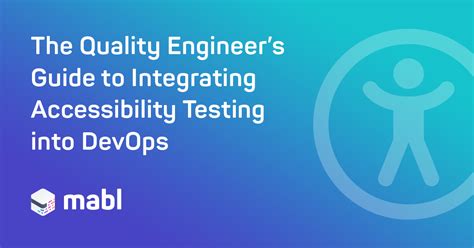The Quality Engineers Guide To Integrating Accessibility Testing Into