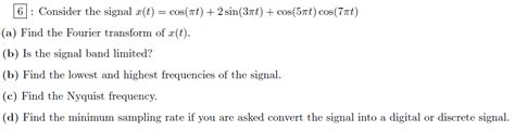 Solved Consider The Signal X T Cos Pi T Sin Pi T Chegg Com