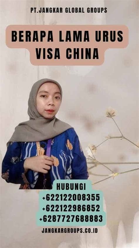 Berapa Lama Urus Visa China Jangkar Global Groups