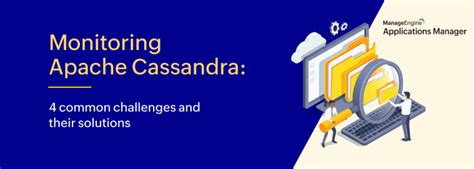 Apache Cassandra Monitoring Challenges And Solutions Manageengine Blog