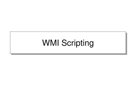 Ppt Wmi Scripting Powerpoint Presentation Free Download Id576984