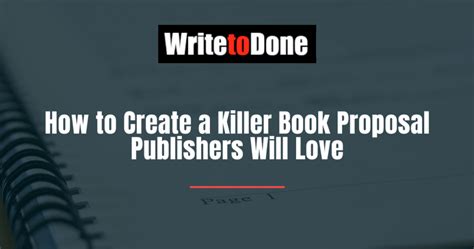 How To Create A Killer Book Proposal Publishers Will Love WTD