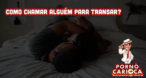 Como chamar alguém para transar