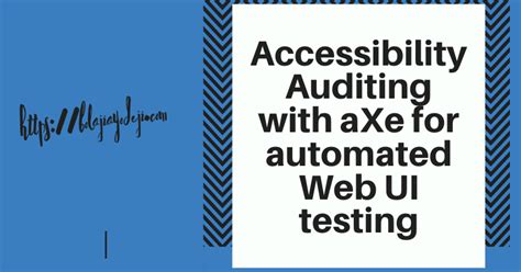 Accessibility Auditing With Axe For Automated Web Ui Testing