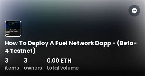How To Deploy A Fuel Network Dapp Beta 4 Testnet Collection Opensea