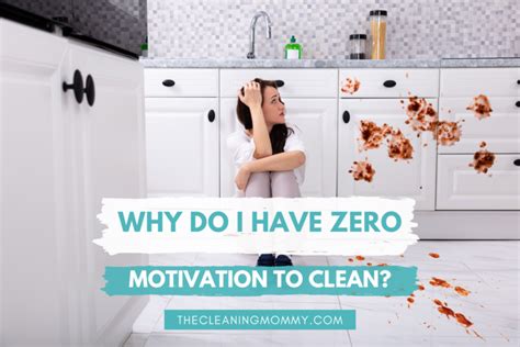 How To Get Motivated To Clean 12 Genius Ways To Inspire You The Cleaning Mommy