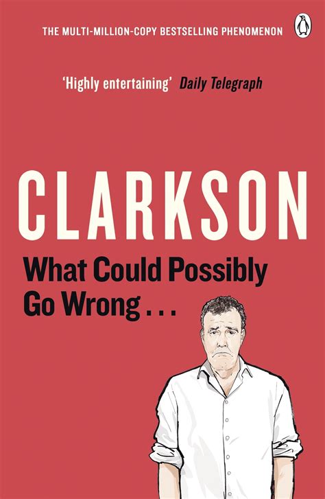 What Could Possibly Go Wrong By Jeremy Clarkson Penguin Books Australia