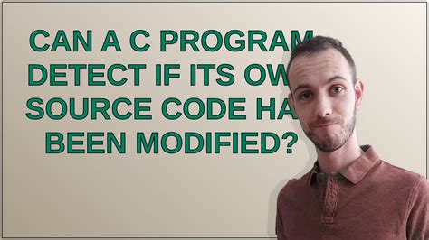 Can A C Program Detect If Its Own Source Code Has Been Modified Youtube