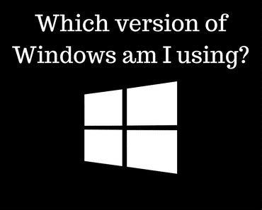 Which Version Of Windows Am I Using Click Here To Find Out