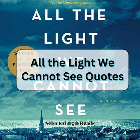 All The Light We Cannot See Quotes Selected Reads