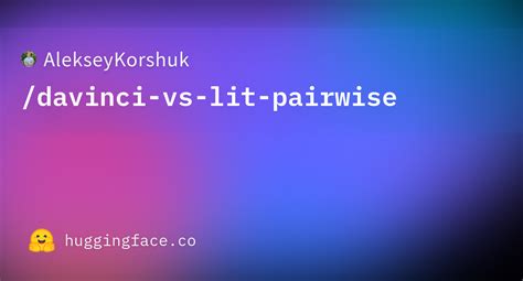Alekseykorshukdavinci Vs Lit Pairwise · Datasets At Hugging Face