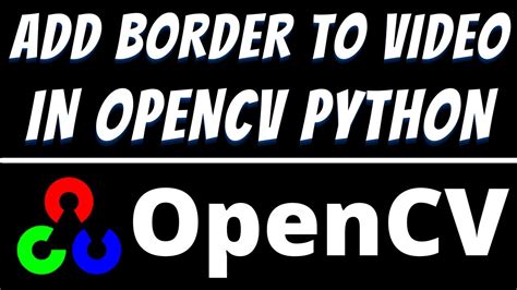 Add Border To Video And Live Webcam Stream In Opencv Python Tutorial