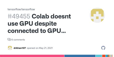 Colab Doesnt Use Gpu Despite Connected To Gpu Runtime · Issue 49455 · Tensorflowtensorflow