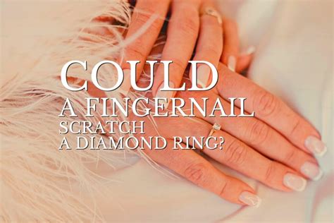 Could A Fingernail Scratch A Diamond Ring Gems Of Royalty