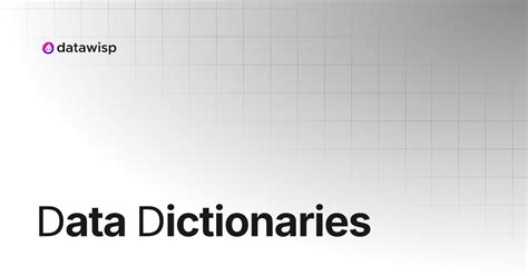 Data Dictionaries Datawisp Documentation