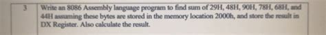 Solved Write An 8086 Assembly Language Program To Find Sum
