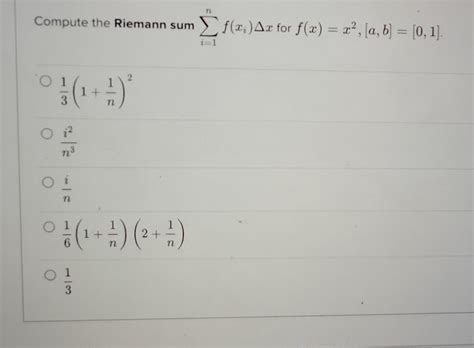 Solved Compute The Riemann Sum ∑i 1nf Xi Δx For