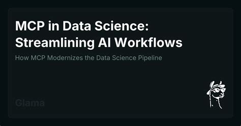 How Mcp Modernizes The Data Science Pipeline Glama