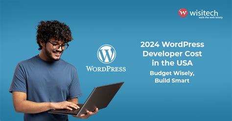 How Much Does A Wordpress Developer Cost In The Usa In 2024 Wisitech