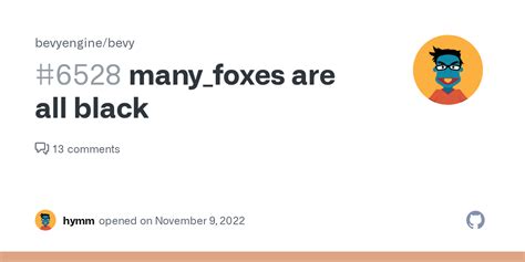 Manyfoxes Are All Black · Issue 6528 · Bevyenginebevy · Github
