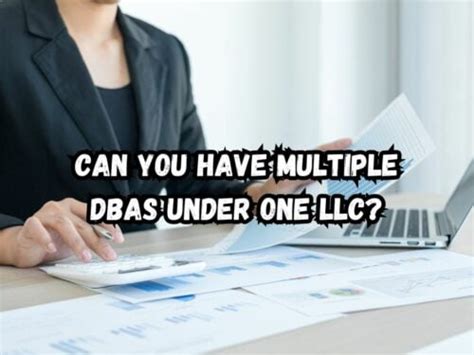 Can You Have Multiple DBAs Under One LLC A Comprehensive Guide