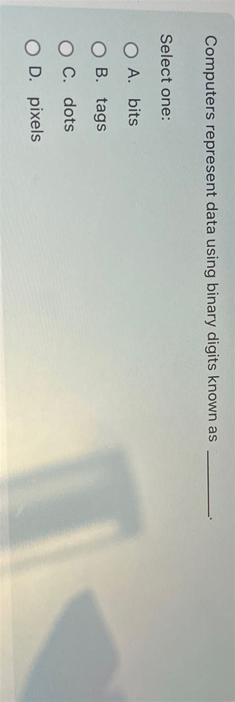 Solved Computers Represent Data Using Binary Digits Known