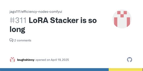 Lora Stacker Is So Long · Issue 311 · Jags111efficiency Nodes Comfyui · Github