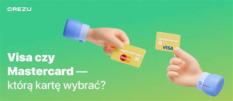 Visa Czy Mastercard Którą Kartę Wybrać W 2024 Roku Crezu