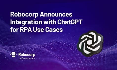 The Ai Journal On Linkedin Robocorp Announces Integration With Chatgpt For Rpa Use Cases