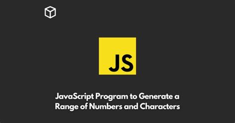 Write A Javascript Program To Generate A Range Of Numbers And