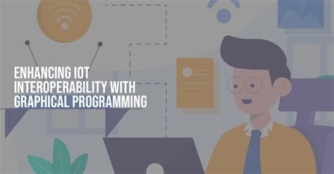 Enhancing Iot Interoperability With Graphical Programming