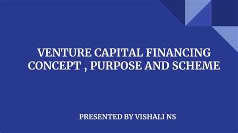 Venture Capital Financing Concept Purpose And Schemes Pptx Ppt