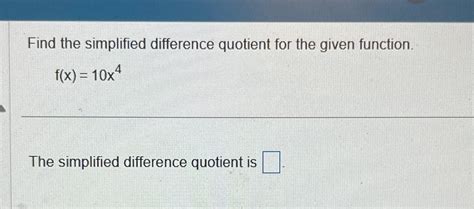 Solved Find The Simplified Difference Quotient For The Given