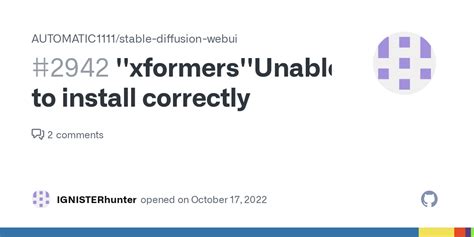Xformers Unable To Install Correctly Issue 2942 AUTOMATIC1111