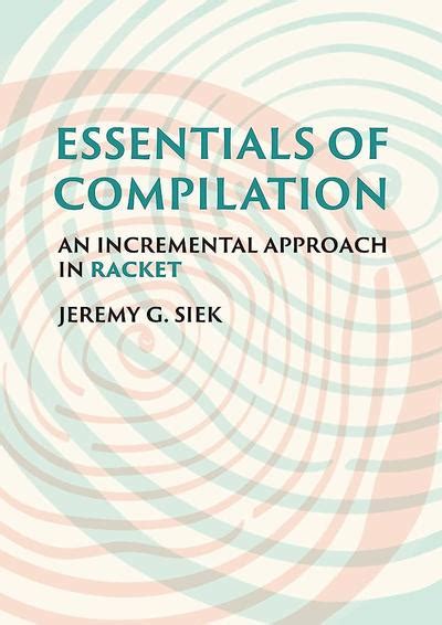 Essentials Of Compilation An Incremental Approach In Racket Scanlibs