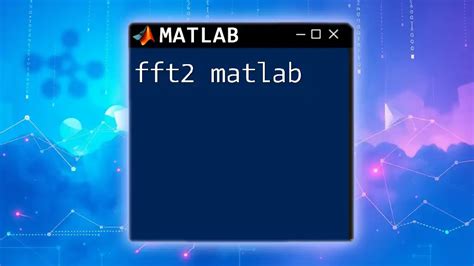 Fft Matlab Unlocking Fast Fourier Transform Mastery
