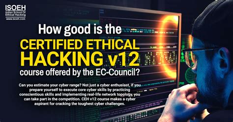 how good is the certified ethical hacking v12 course offered by the ec council exclusive blog