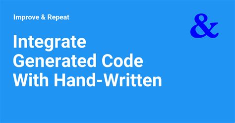 Integrate Generated Code With Hand Written Features Improve And Repeat