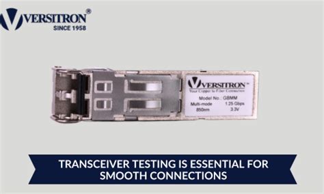 Transceiver Testing Is Essential For Smooth Connections Versitron