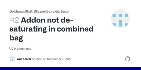 Addon Not De Saturating In Combined Bag · Issue 2 · Goldpawsstuffblizzardbagsgarbage · Github
