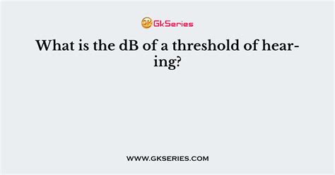 What Is The Db Of A Threshold Of Hearing