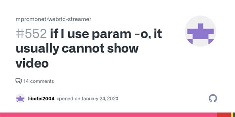 if i use param o it usually cannot show video · issue 552
