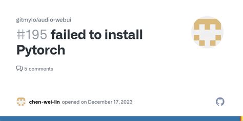 failed to install pytorch · issue 195 · gitmylo audio webui · github