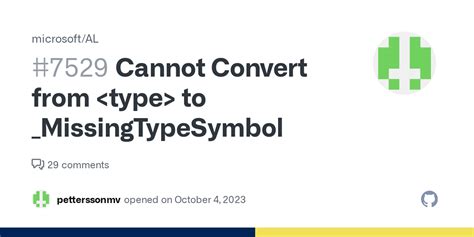 Cannot Convert From To Missingtypesymbol · Issue 7529 · Microsoftal · Github