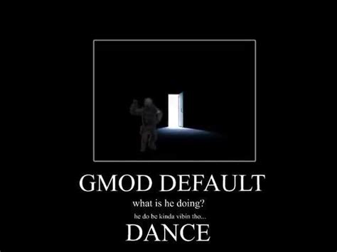 Gmod Default What Is He Doing Dance Ifunny