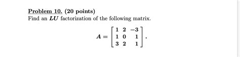 Solved Problem 10 20 Points Find An Lu Factorization Of