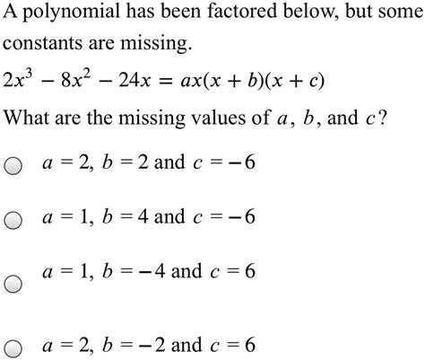 Whats The Correct Answer For This A Polynomial Has Been Factored Below But Some Constants